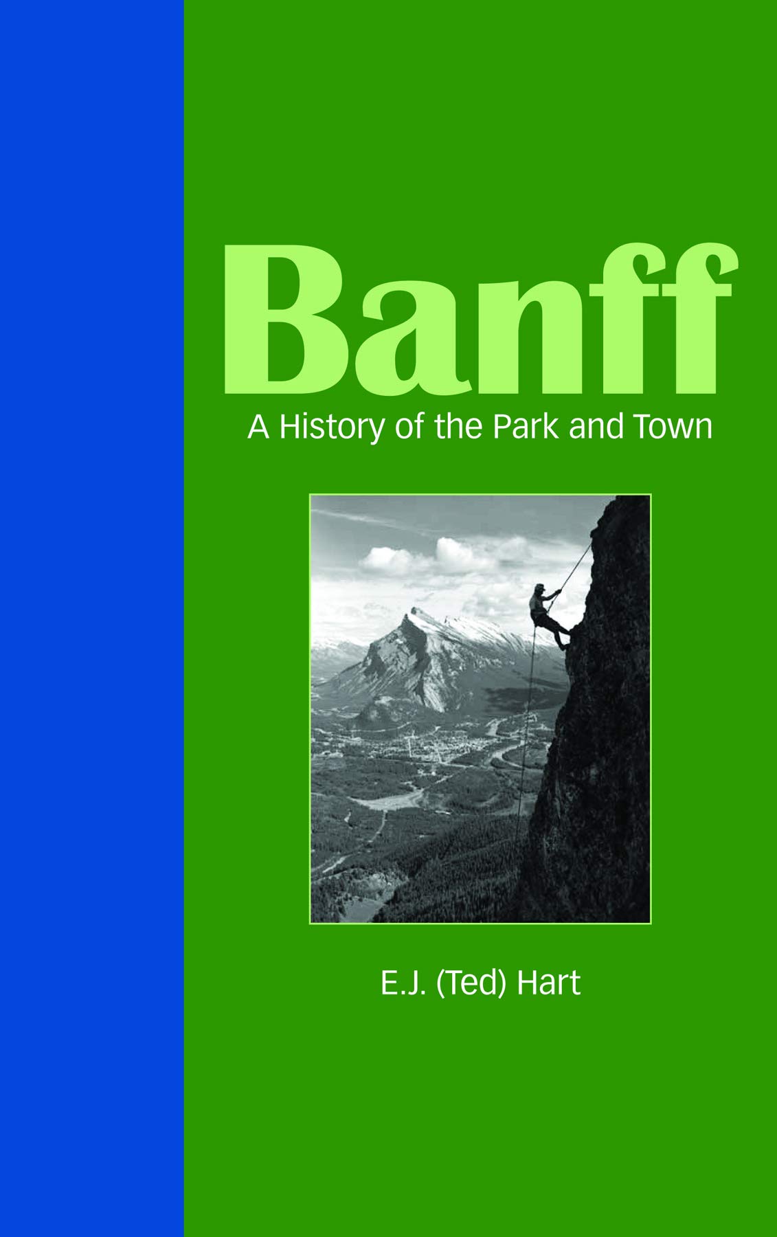 Banff A History of the Park and Town by E. J. Hart | Goodreads