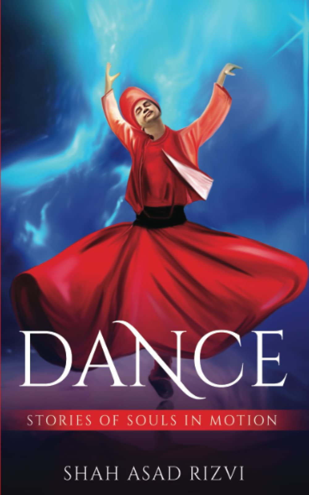 Dance: Stories of Souls In Motion by Shah Asad Rizvi | Goodreads