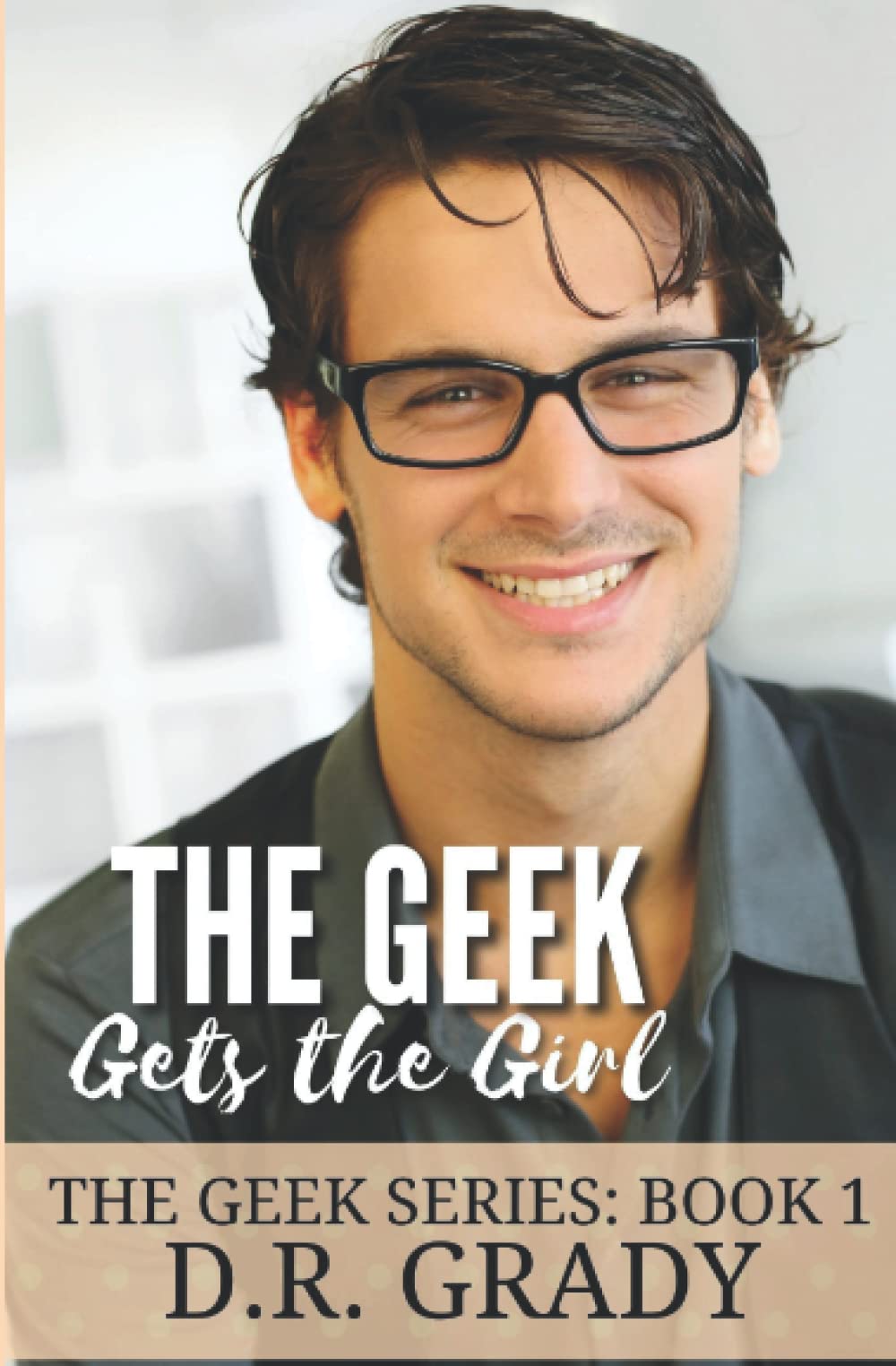 The Geek Gets the Girl (The Geek Series) by D.R. Grady | Goodreads