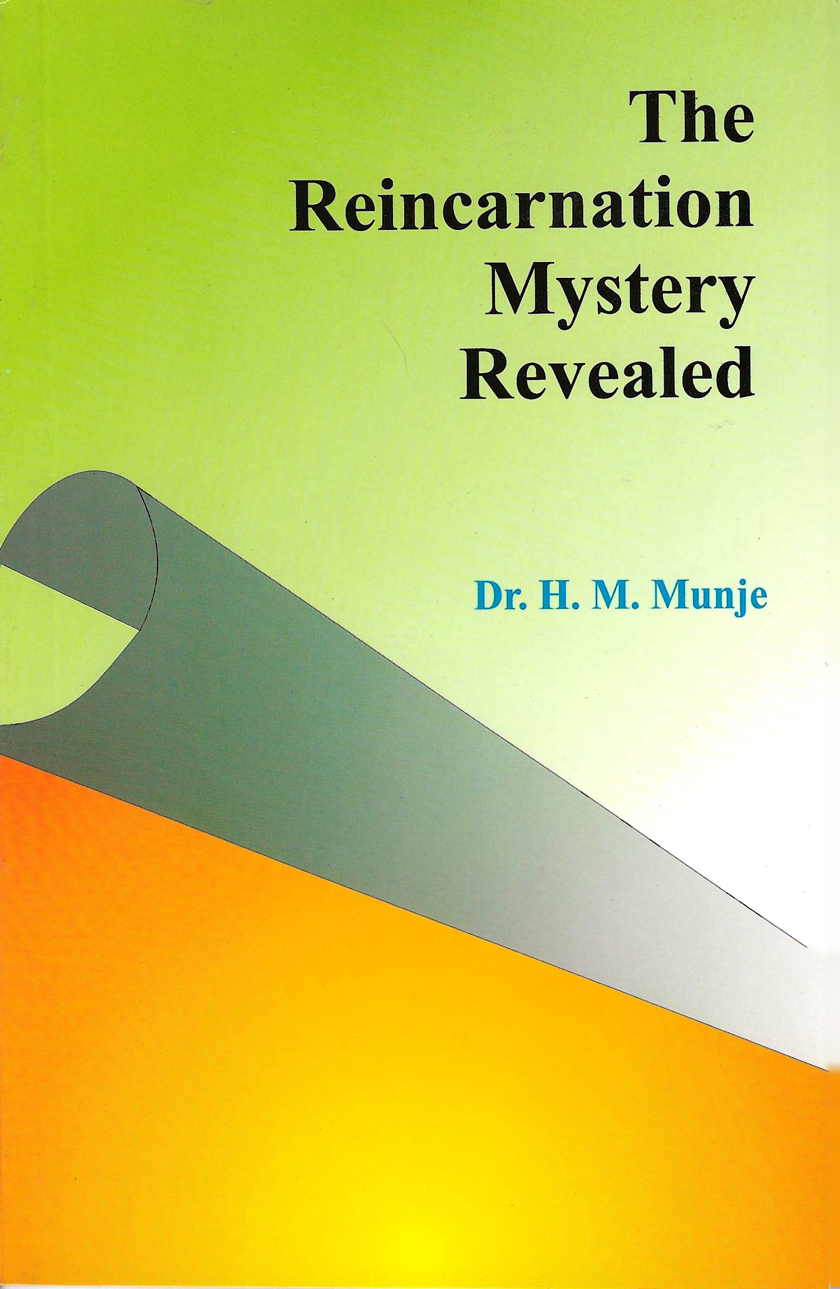 The Reincarnation Mystery Revealed by H. M. Munje | Goodreads