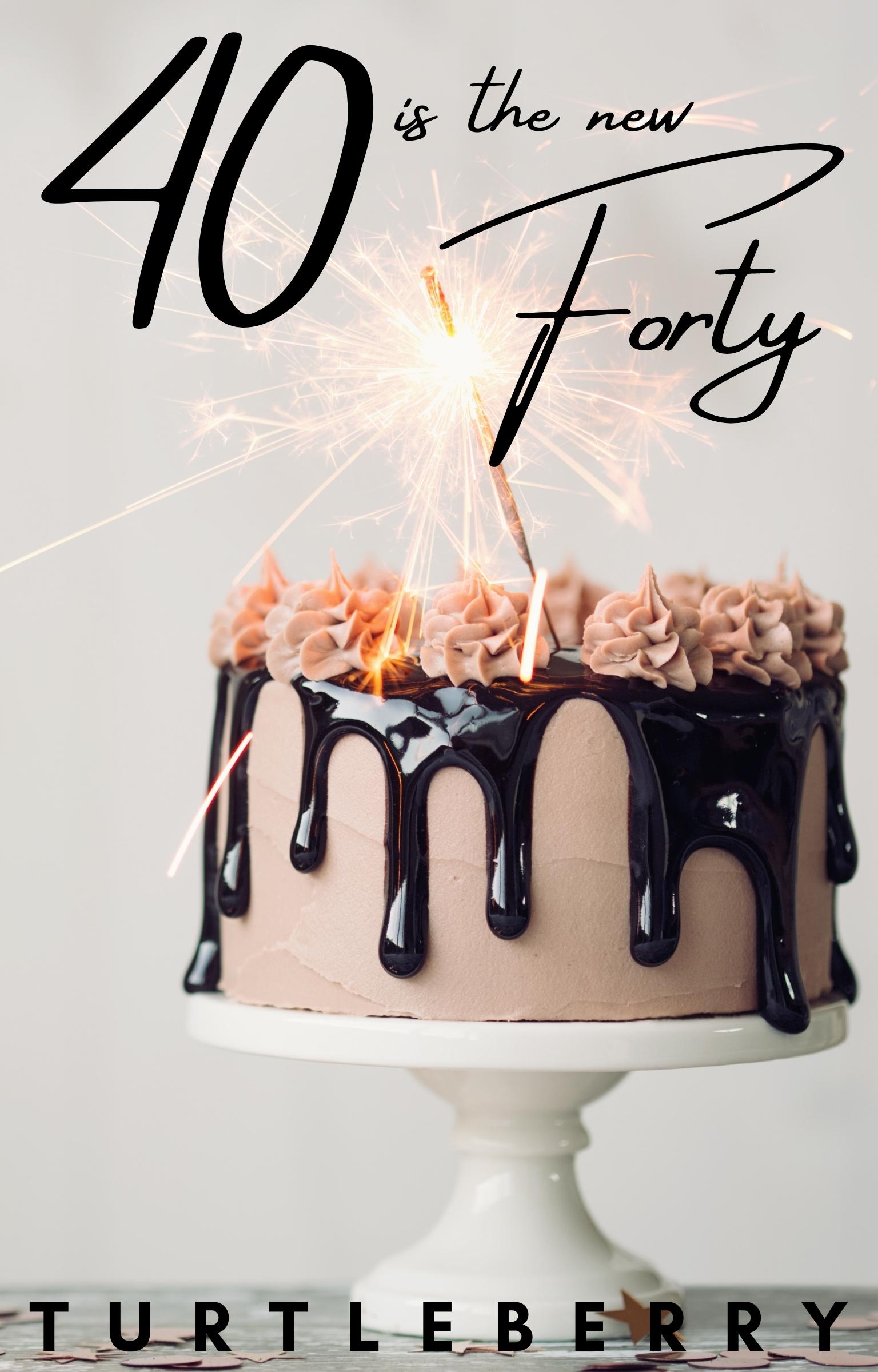 40 is the new Forty by Turtleberry | Goodreads