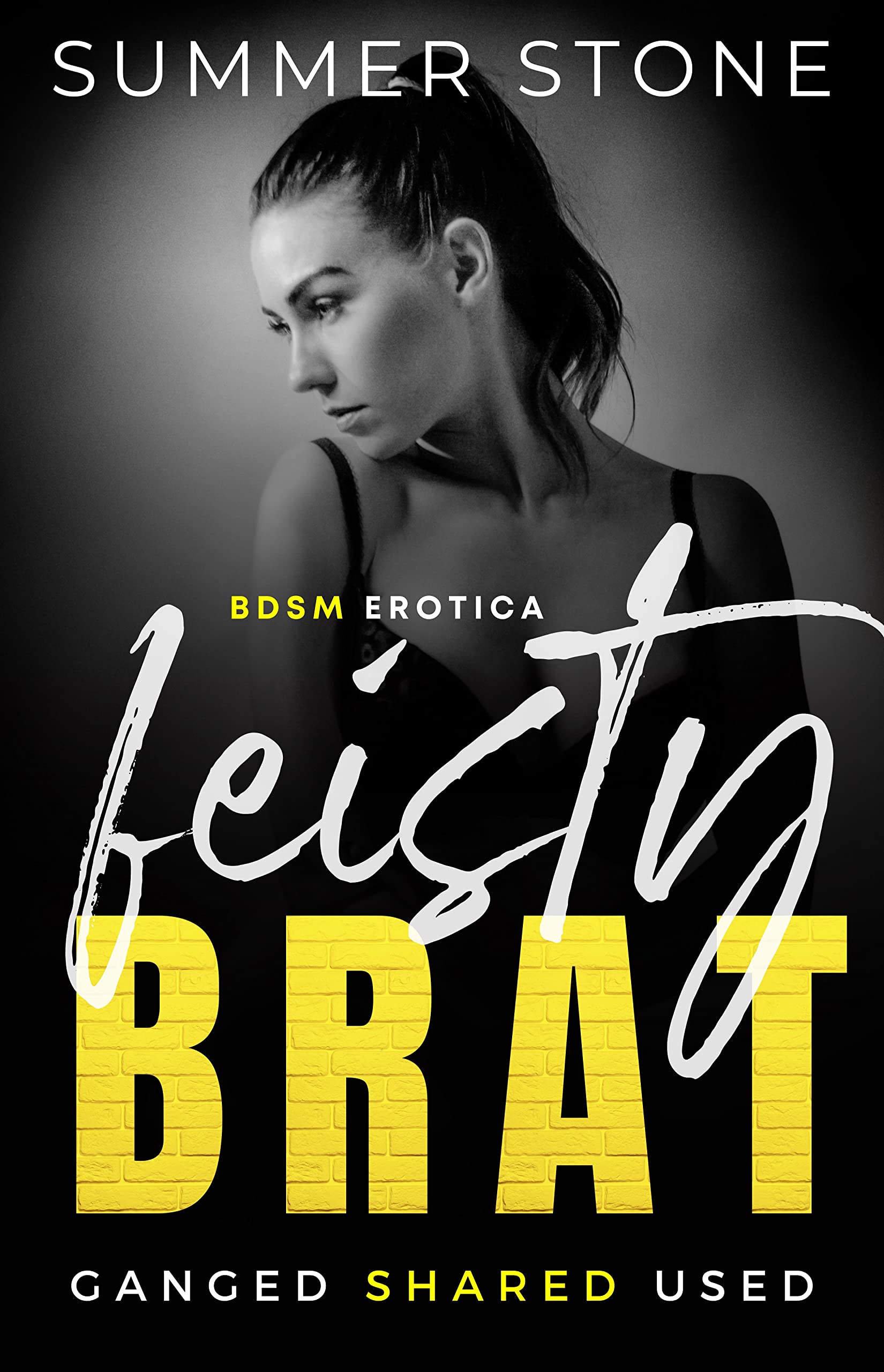 Feisty Brat — BDSM Erotica: GANGED, SHARED, USED by Alphas by Summer ...