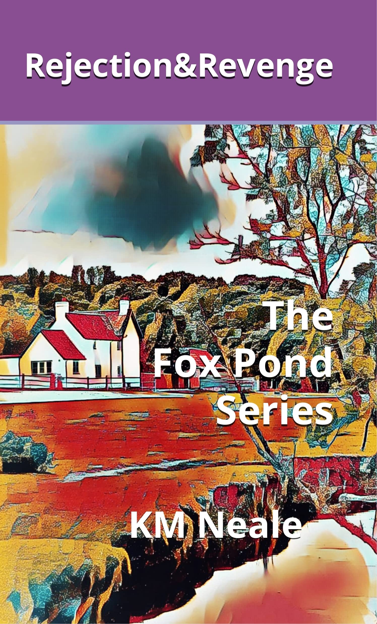 Rejection&Revenge: The Fox Pond Series: Book 1 - Olivia by KM Neale ...