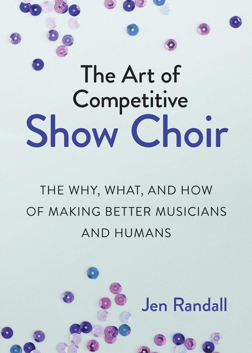 The Art Of Competitive Show Choir By Jen Randall Goodreads the-art-of-competitive-show-choir-by-jen-randall-goodreads