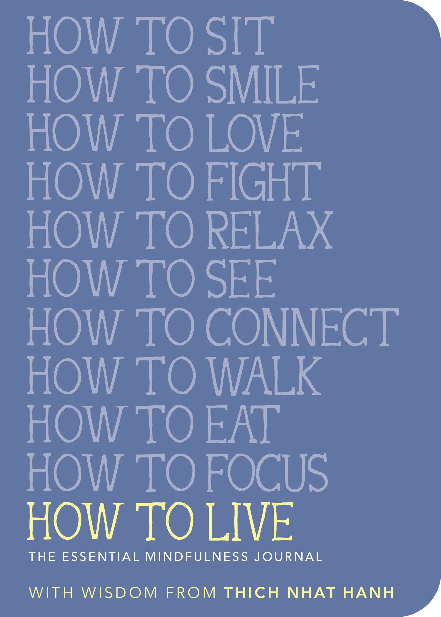 How to Live: The Essential Mindfulness Journal by Thich Nhat Hanh ...