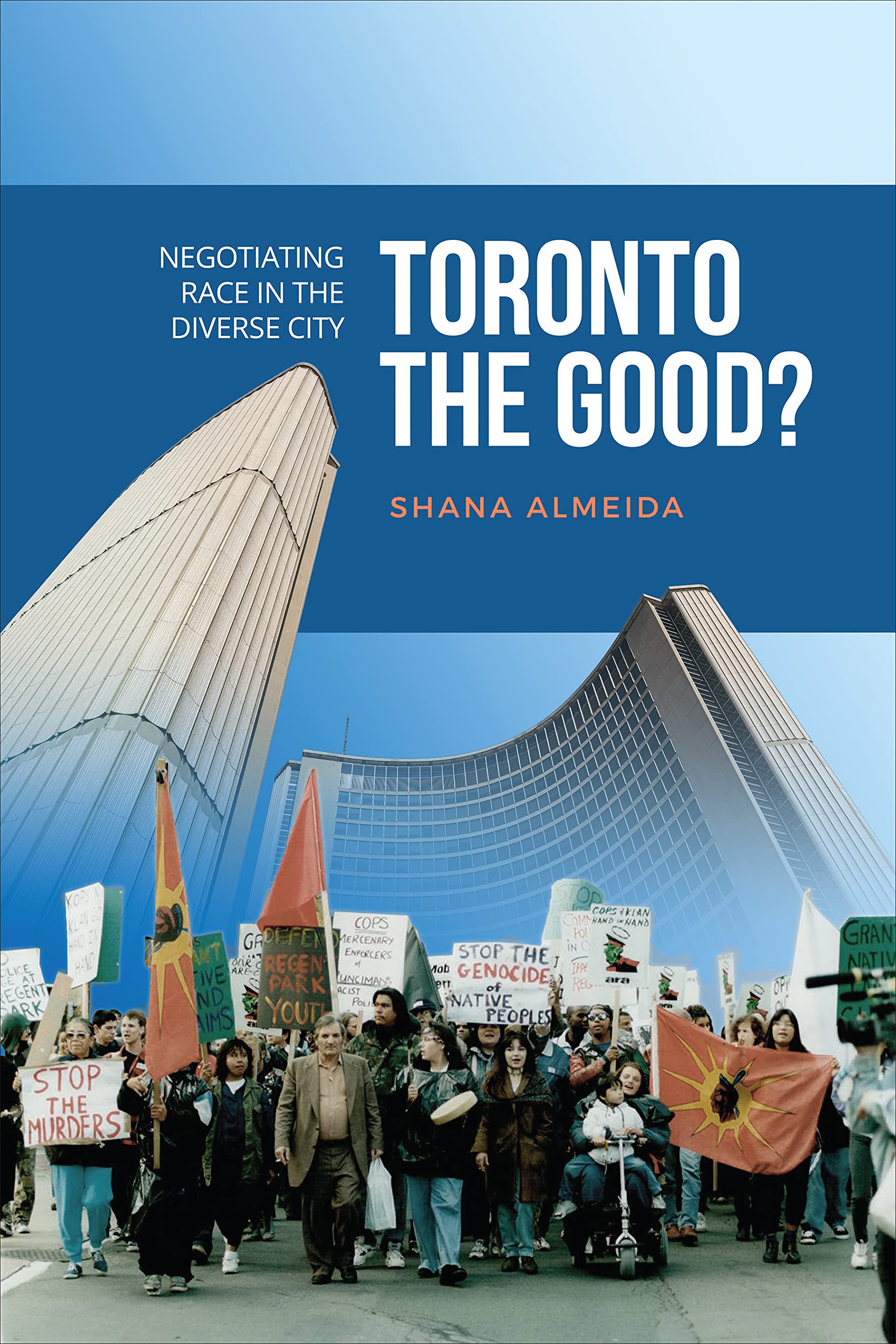 Toronto the Good?: Negotiating Race in the Diverse City by Shana ...