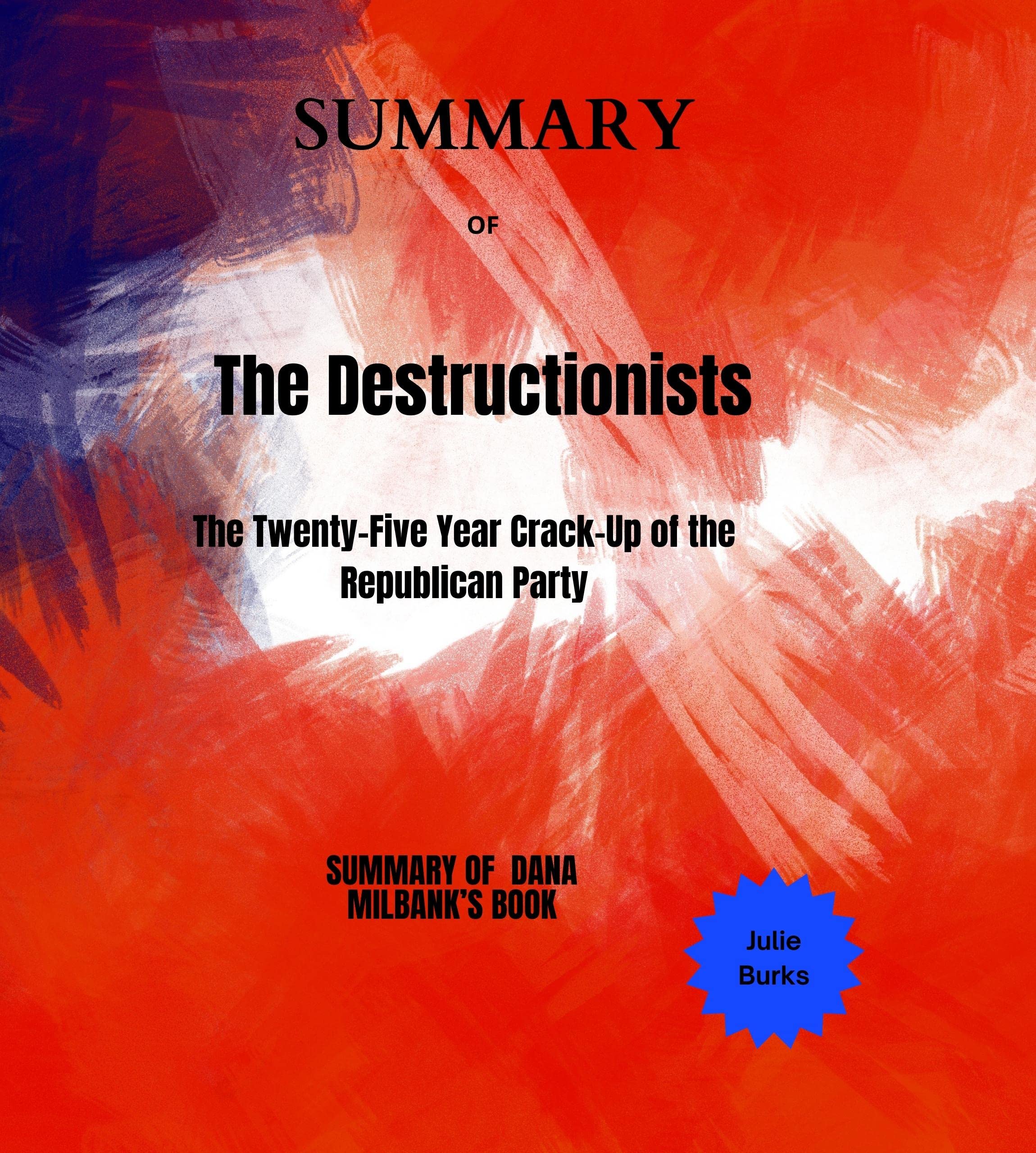 Summary of The Destructionists: The Twenty-Five Year Crack-Up of the ...