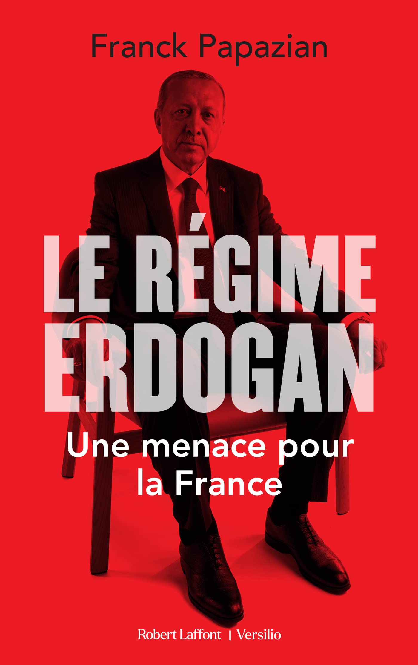 Le Régime Erdogan - Une menace pour la France by Franck Papazian ...