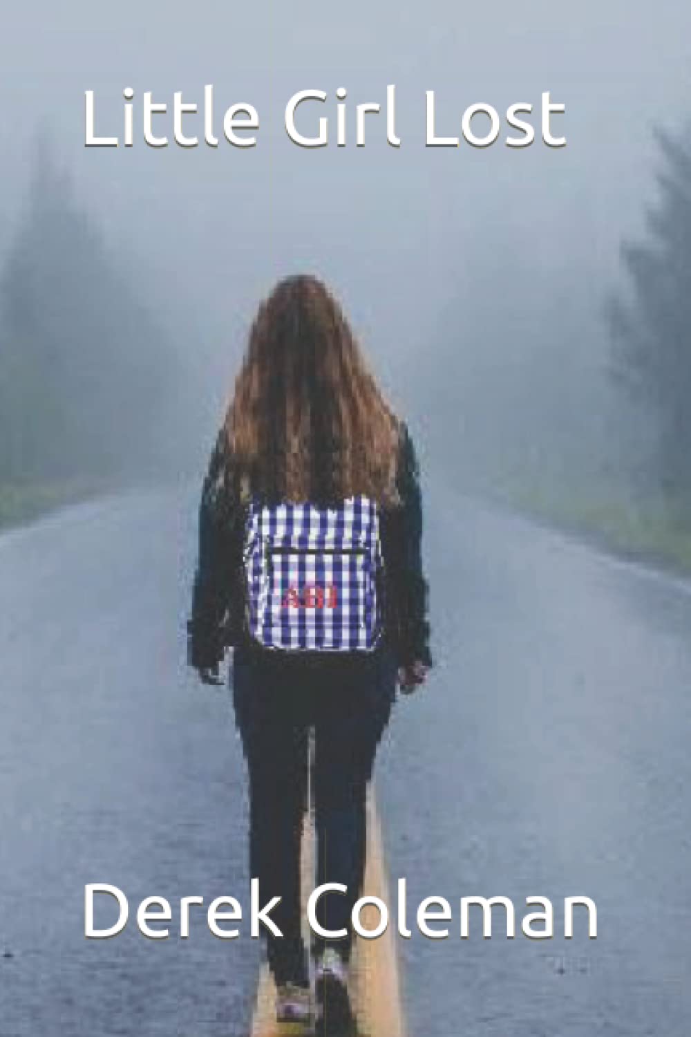 Little Girl Lost by Derek Coleman | Goodreads