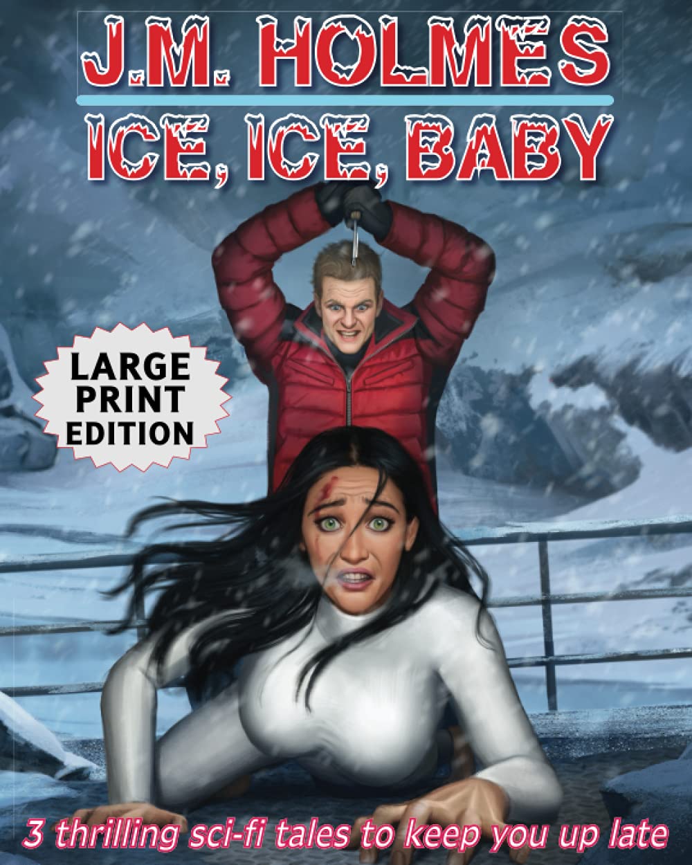 Ice, Ice, Baby LARGE PRINT EDITION by J.M. Holmes | Goodreads