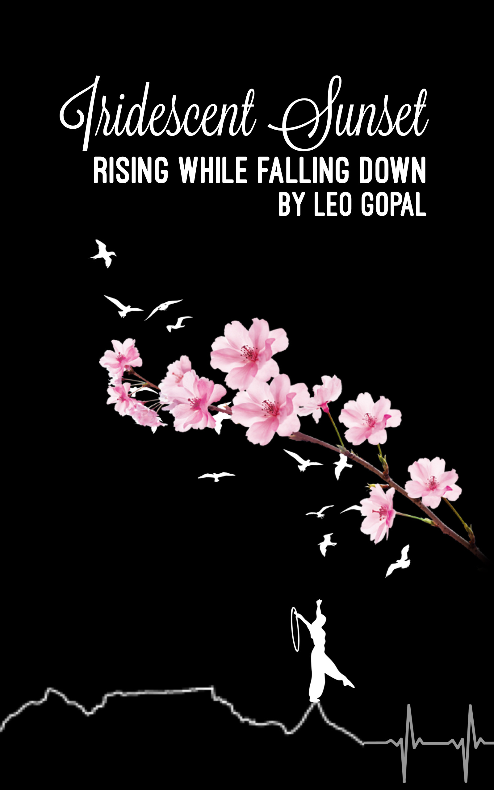 Iridescent Sunset: Rising while falling down by Leo Gopal | Goodreads