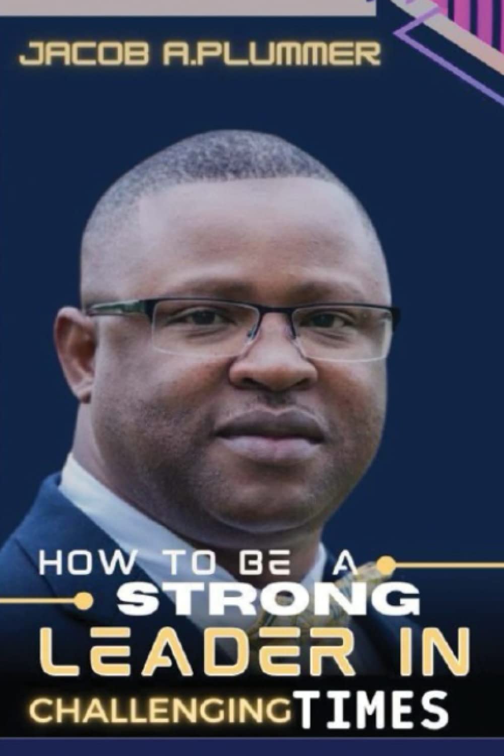 HOW TO BECOME A STRONG LEADER IN CHALLENGING TIMES: A Comprehensive ...