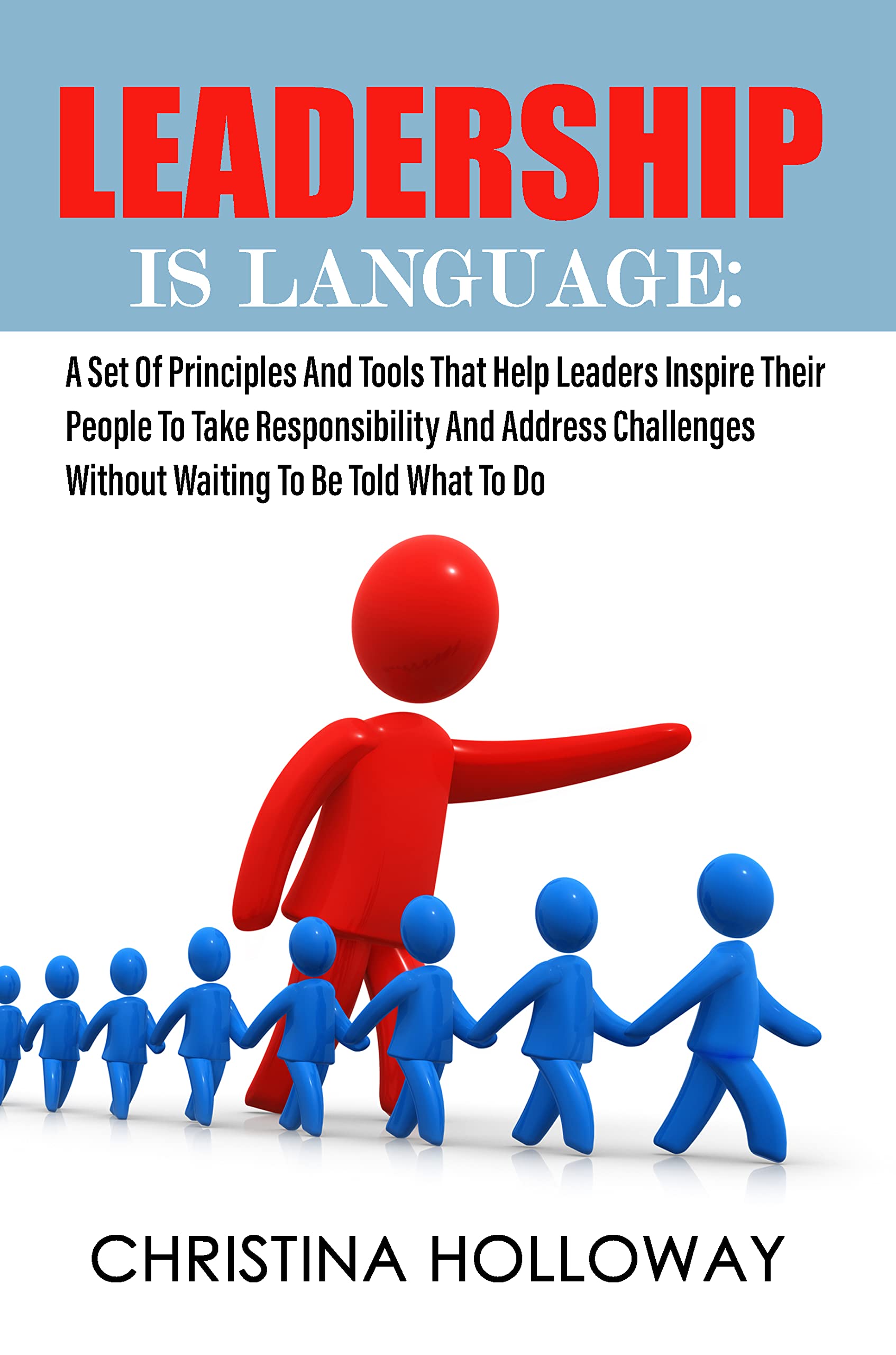 Leadership Is Language: A Set Of Principles And Tools That Help Leaders ...