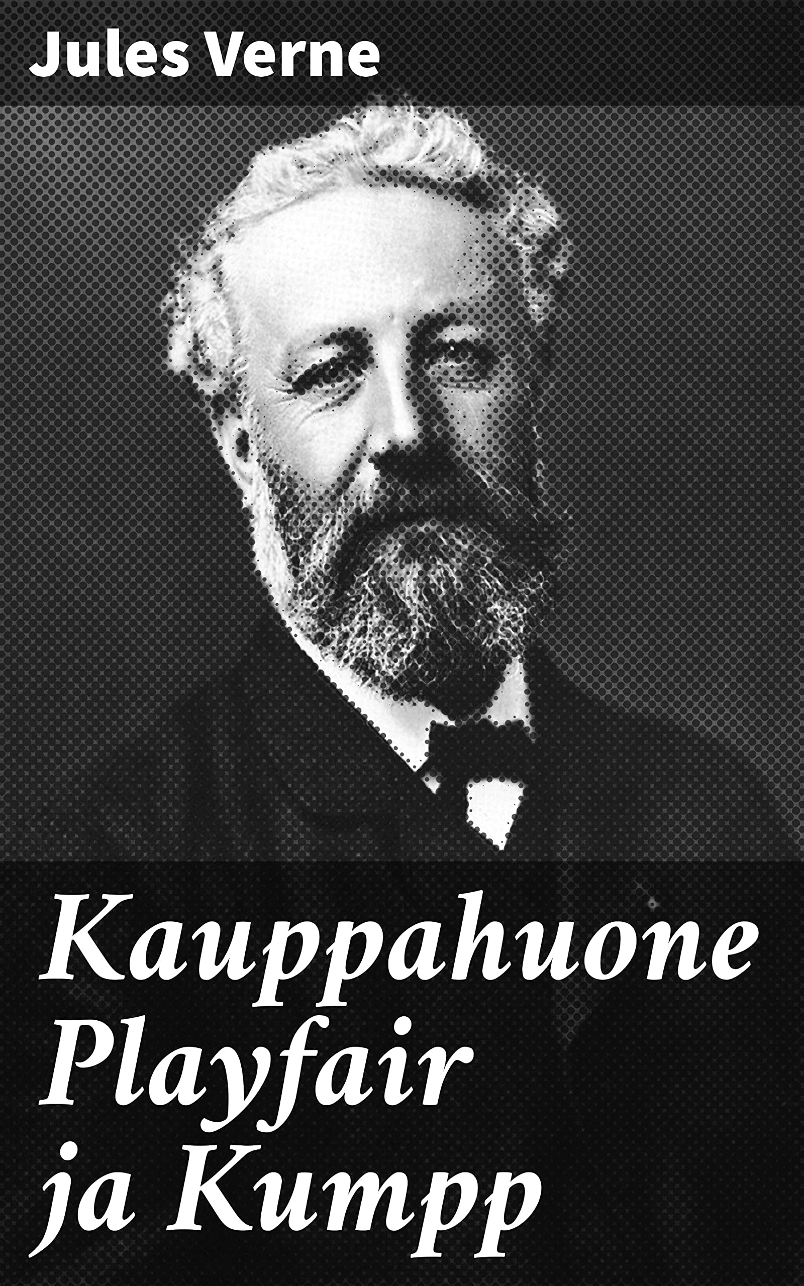 Kauppahuone Playfair ja Kumpp: eli Pumpulilasti ja Sydän by Jules Verne ...