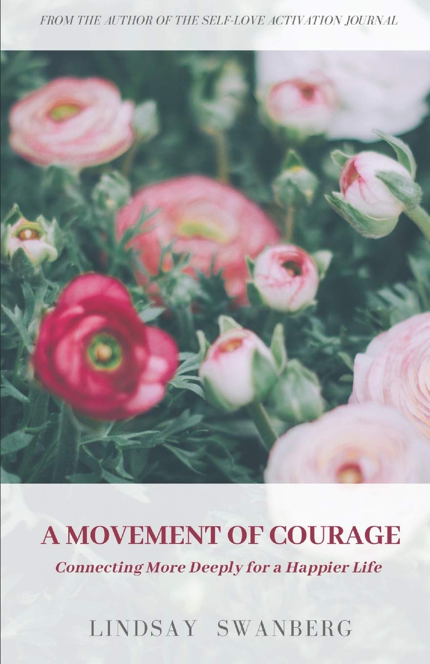 A Movement of Courage: Connecting More Deeply for a Happier Life by ...