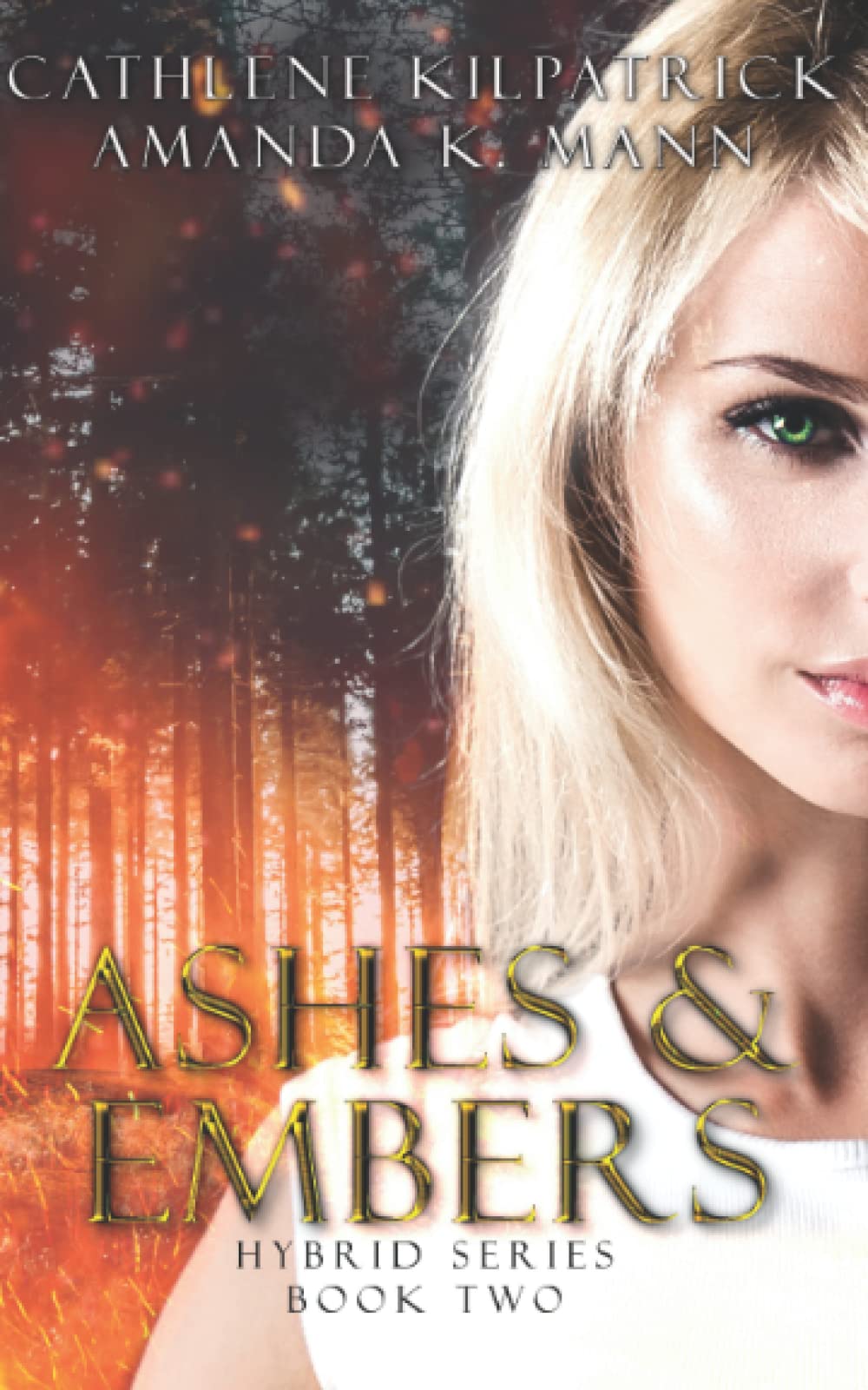 Ashes & Embers (Hybrid Series: Book Two) by Cathlene Kilpatrick | Goodreads