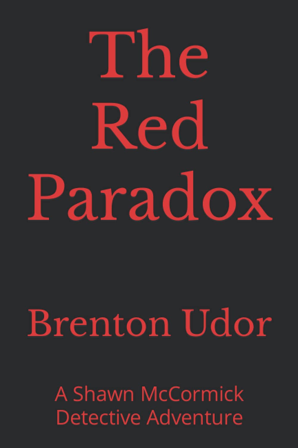 The Red Paradox: A Shawn McCormick Detective Adventure by Brenton Udor | Goodreads