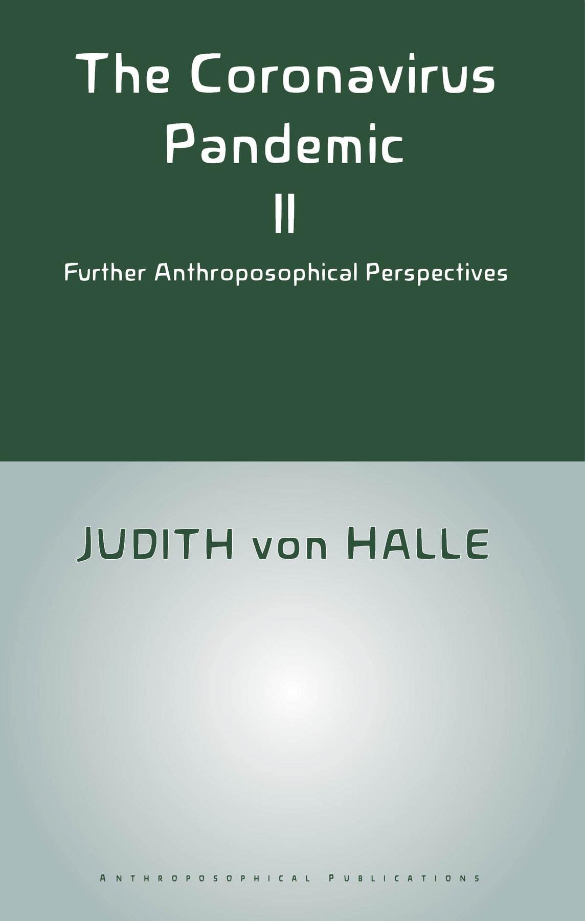 The Coronavirus Pandemic II: Further Anthroposophical Perspectives by ...