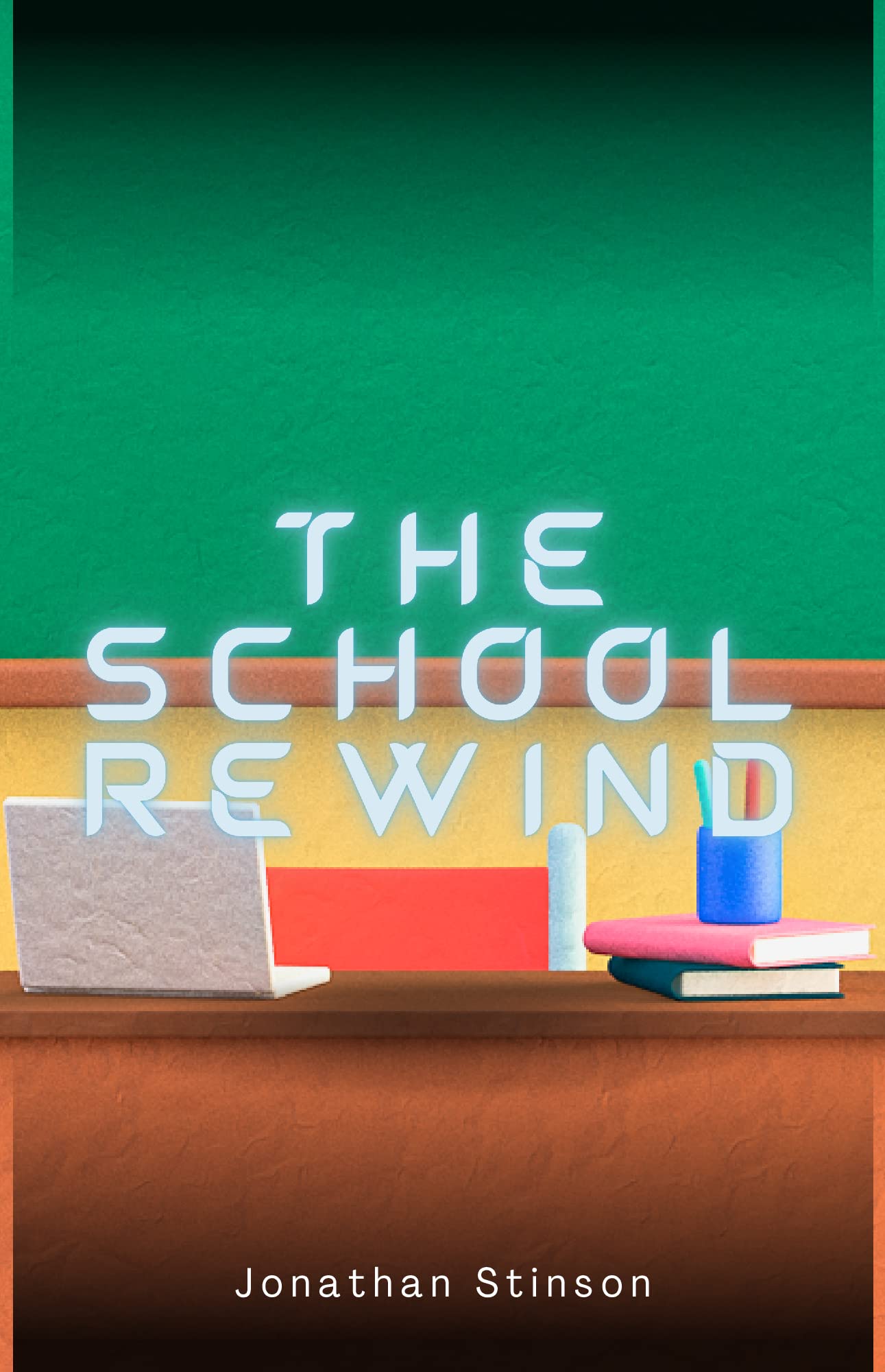 The School Rewind by Jonathan Stinson | Goodreads