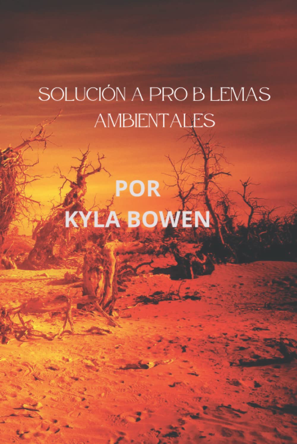 SOLUCIÓN A PRO B LEMAS AMBIENTALES by Kyla Bowen | Goodreads