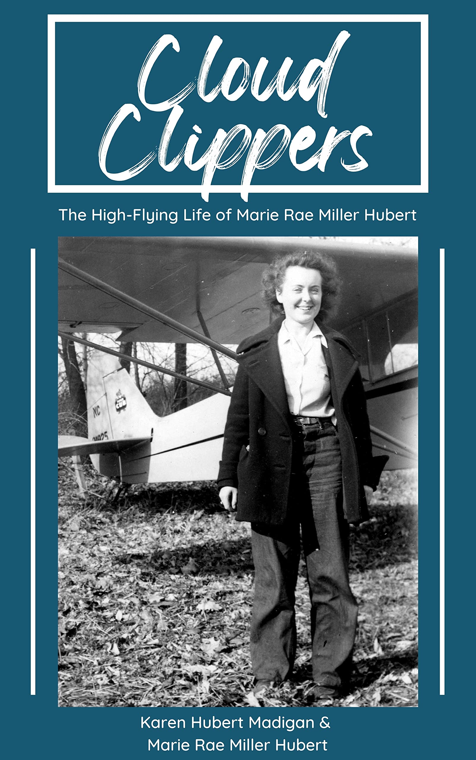 Cloud Clippers: The High-Flying Life of Marie Rae Miller Hubert by ...