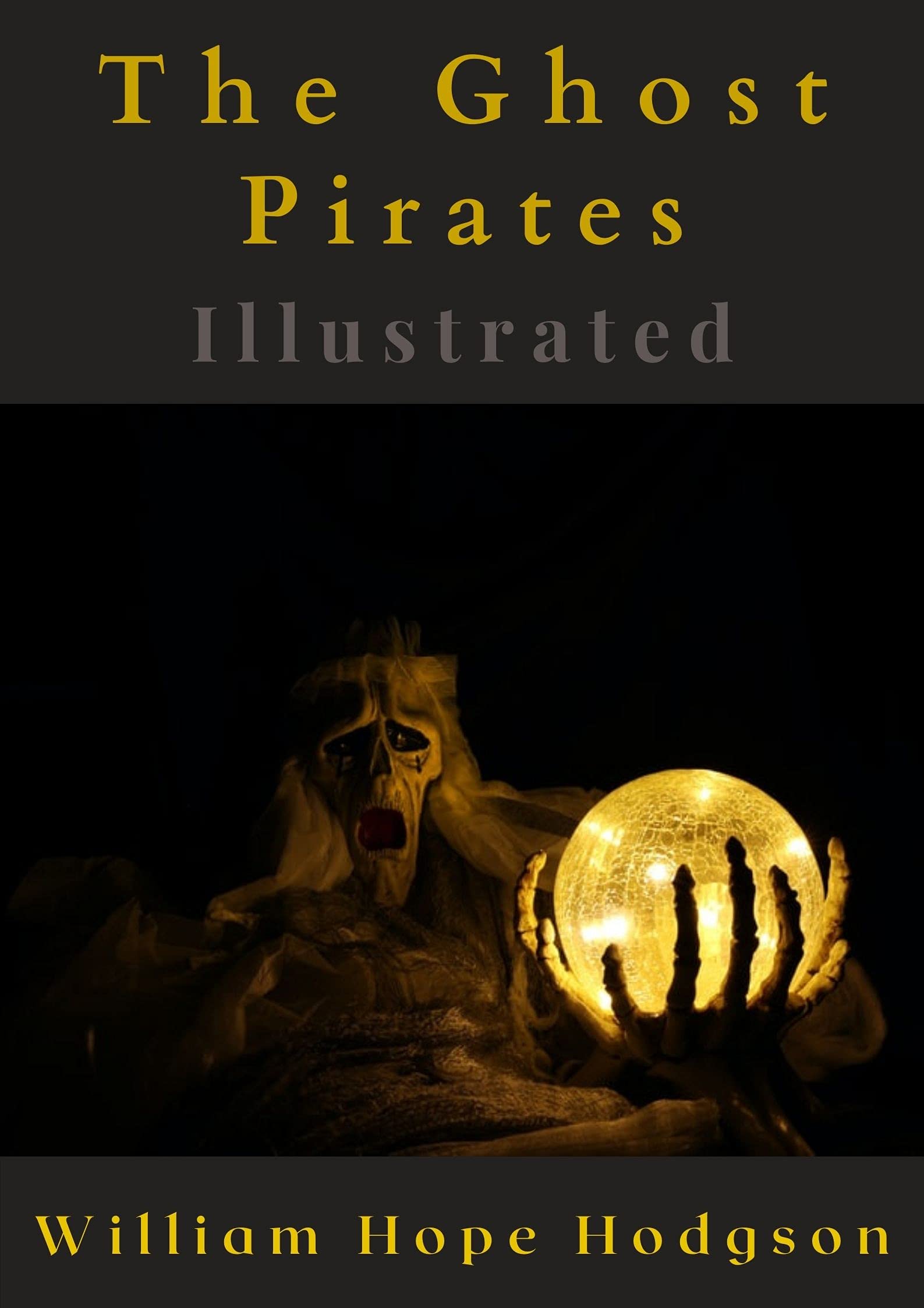 The Ghost Pirates Illustrated: Fiction, Horror by William Hope Hodgson ...