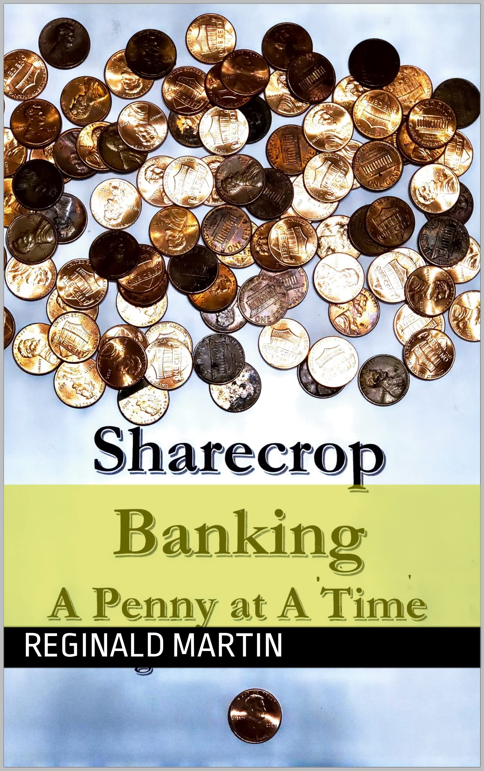 Sharecrop Banking: A Penny at a Time by Reginald Martin | Goodreads