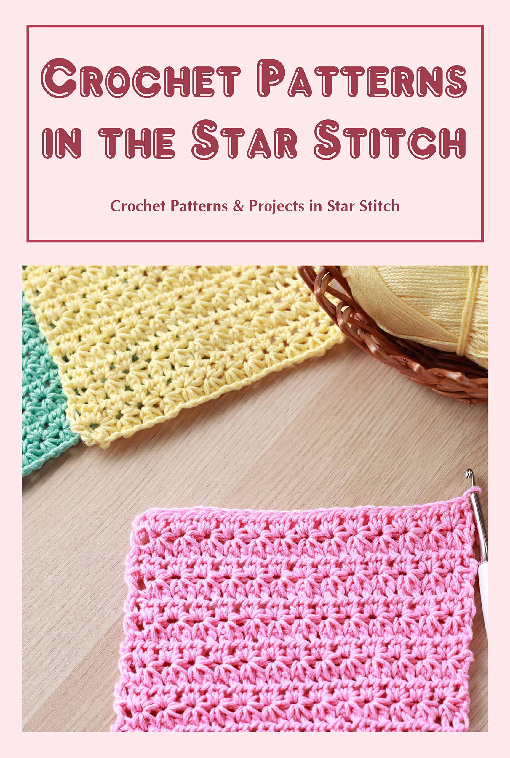 Crochet Patterns in the Star Stitch: Crochet Patterns & Projects in ...