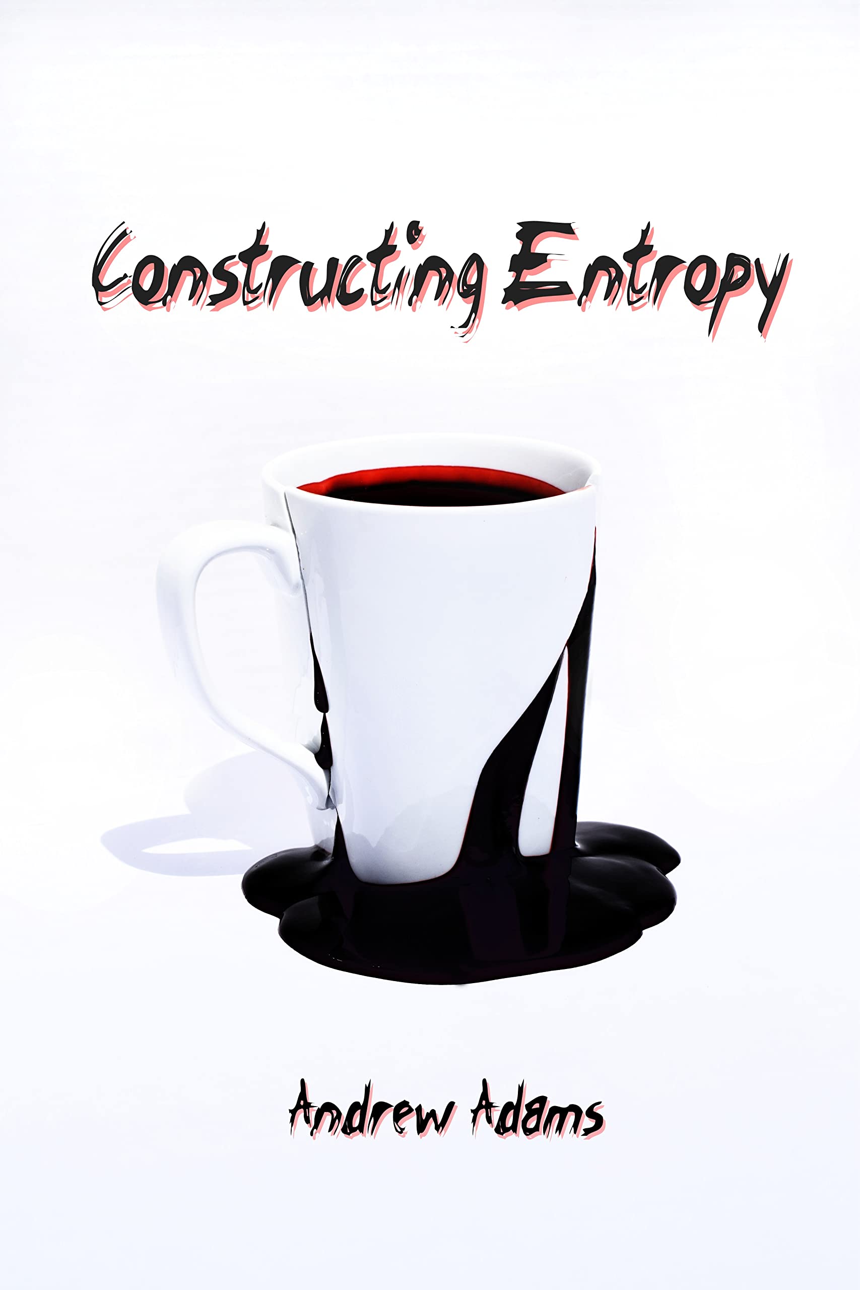 Constructing Entropy by Andrew Adams | Goodreads