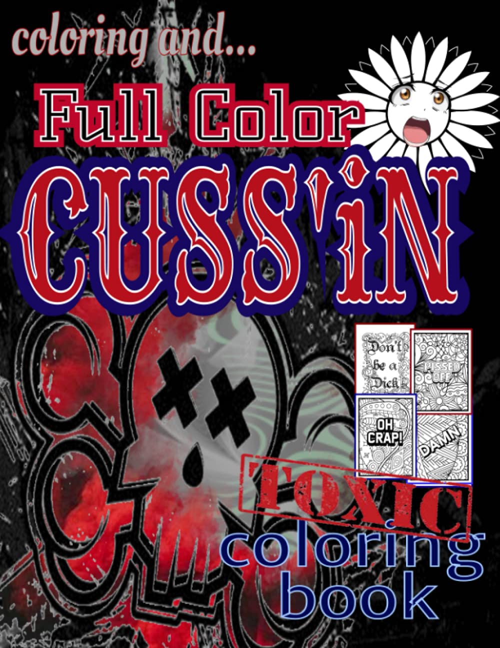 Coloring and... Full Color CUSS'iN; a TOXIC foul language coloring book ...