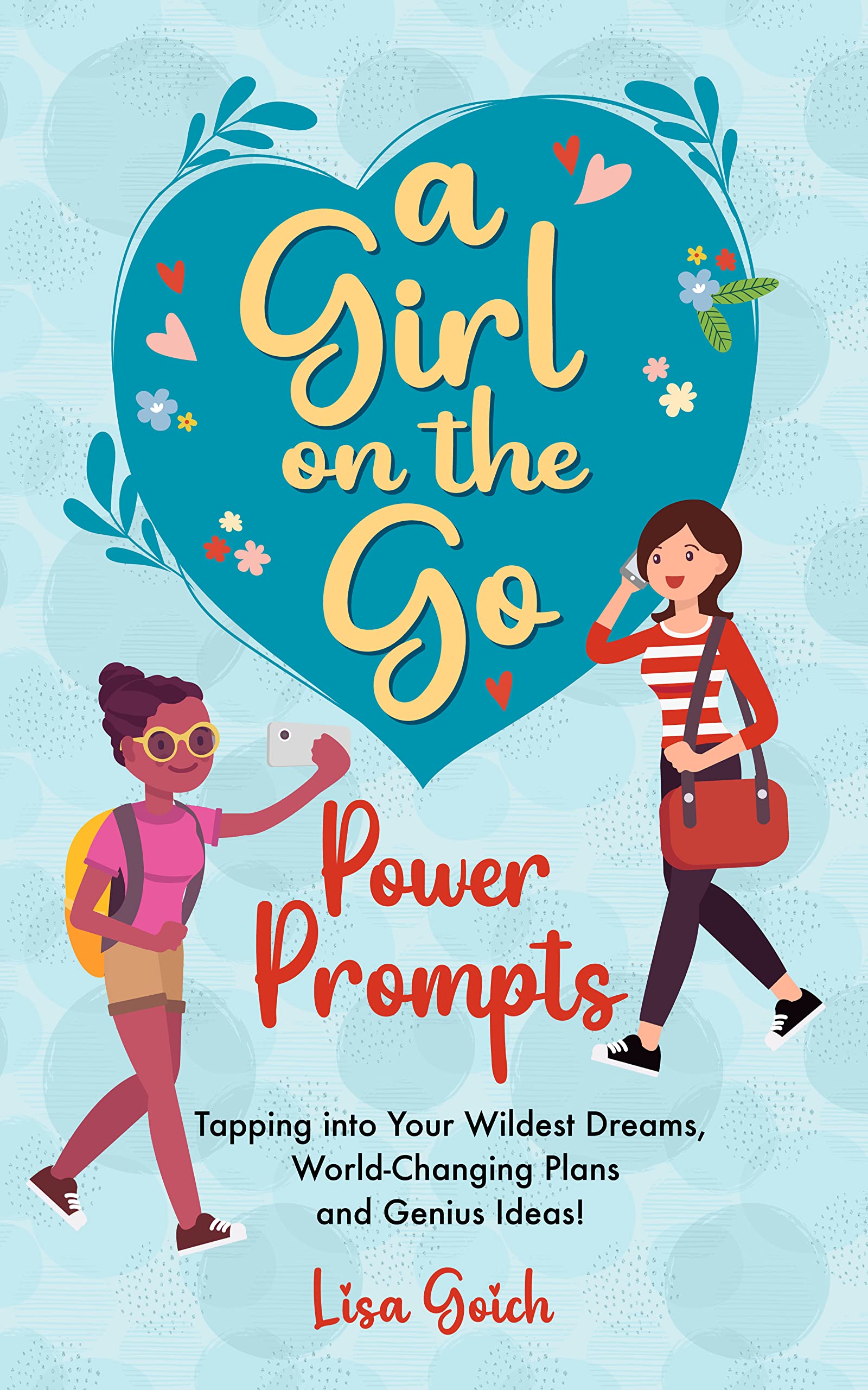 A Girl On The Go Power Prompts: Tapping into Your Wildest Dreams, World ...