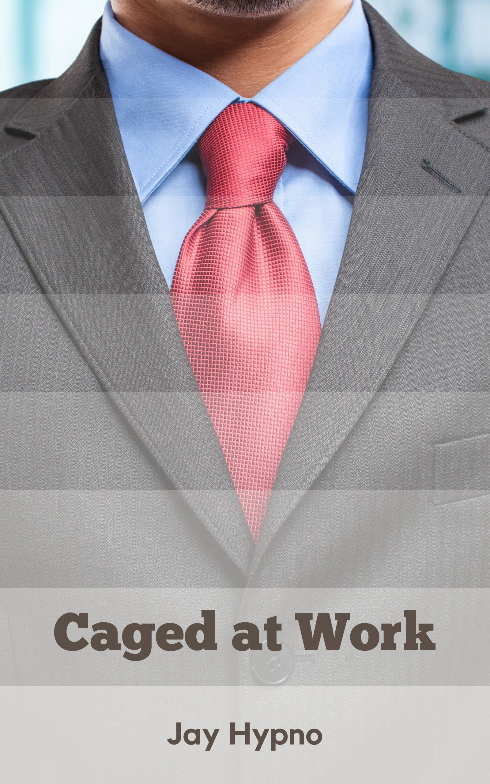 Caged at Work: An M4M Chastity Story by Jay Hypno | Goodreads