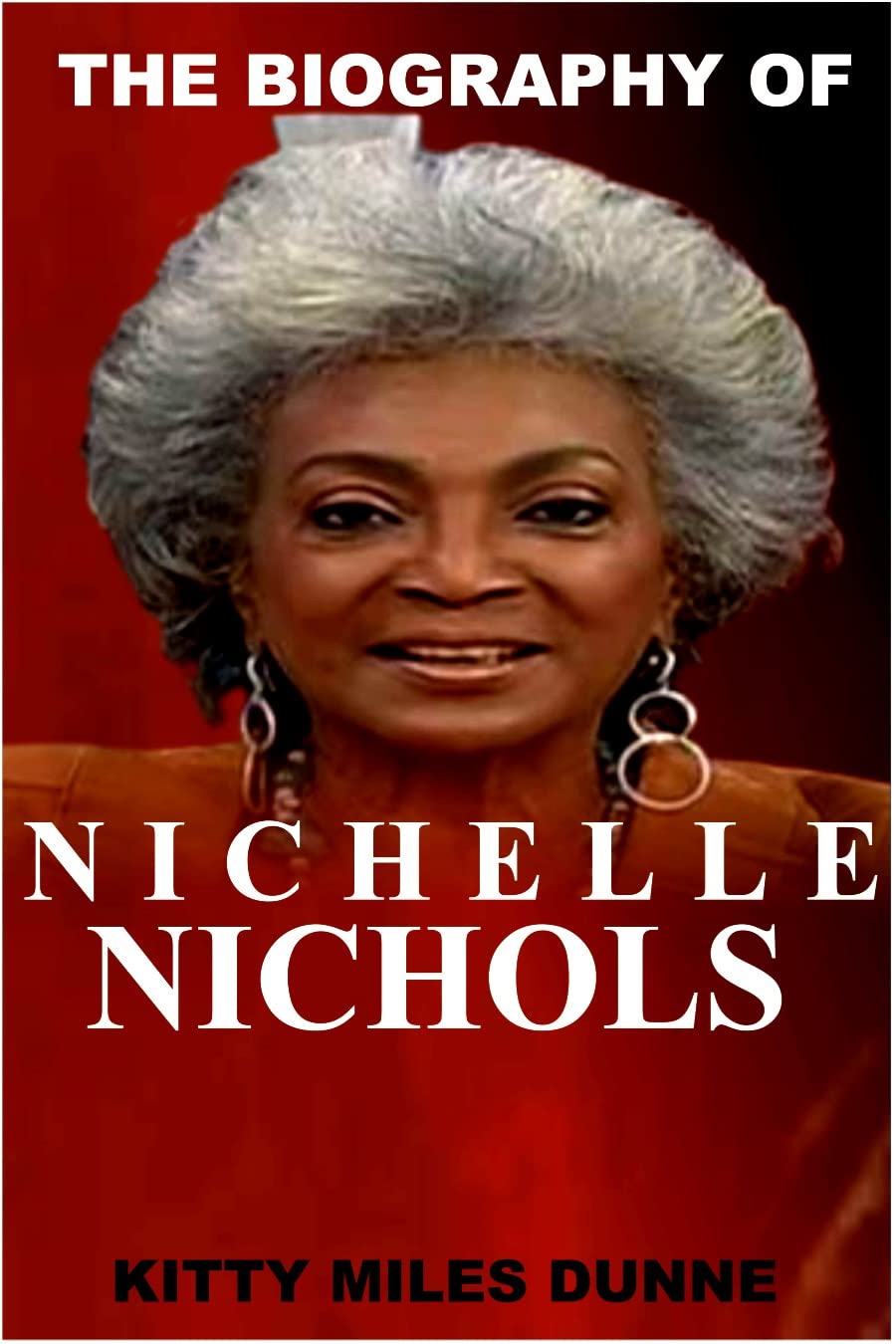 NICHELLE NICHOLS BOOK: THE UNTOLD STORY OF NICHELLE NICHOLS by KITTY ...
