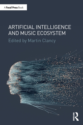 Artificial Intelligence and Music Ecosystem by Martin Clancy | Goodreads