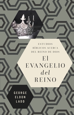 El evangelio del reino: Estudios bíblicos acerca del Reino de Dios by ...
