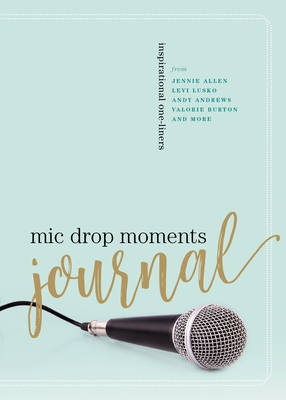 Mic Drop Moments Journal: Inspirational One-Liners by Thomas Nelson ...