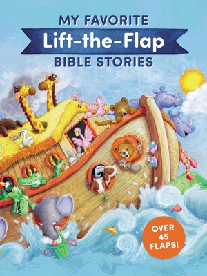 My Favorite Lift-the-Flap Bible Stories by Thomas Nelson | Goodreads