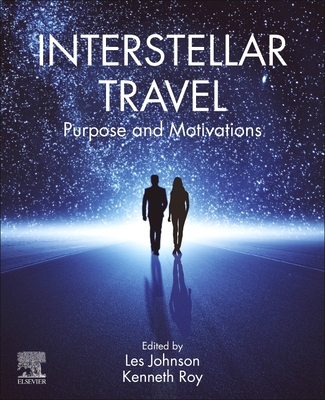 Interstellar Travel: Purpose and Motivations by Les Johnson | Goodreads