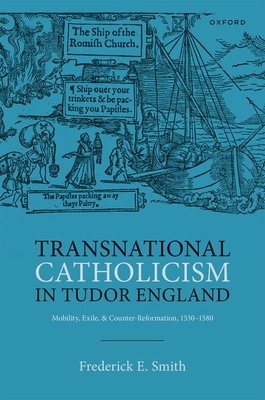 Transnational Catholicism in Tudor England: Mobility, Exile, and ...