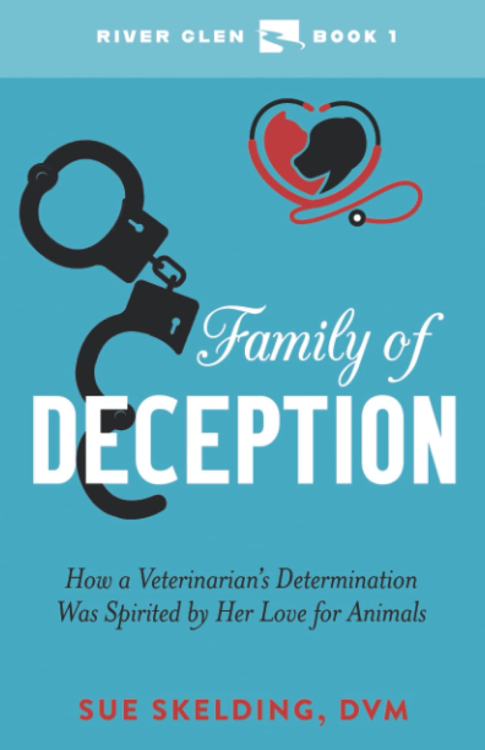 Family of Deception: How a Veterinarian's Determination Was Spirited by ...