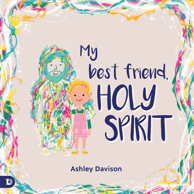 My Best Friend, Holy Spirit by Ashley Davison | Goodreads