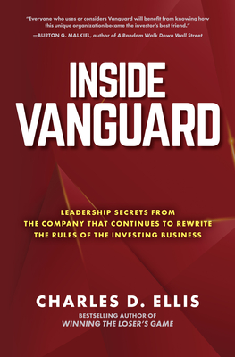 Inside Vanguard: Leadership Secrets From the Company That Continues to ...