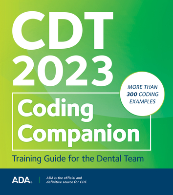 CDT 2023 Coding Companion: Training Guide for the Dental Team book and ...