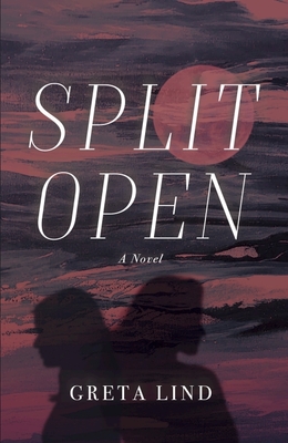 Split Open by Greta Lind | Goodreads