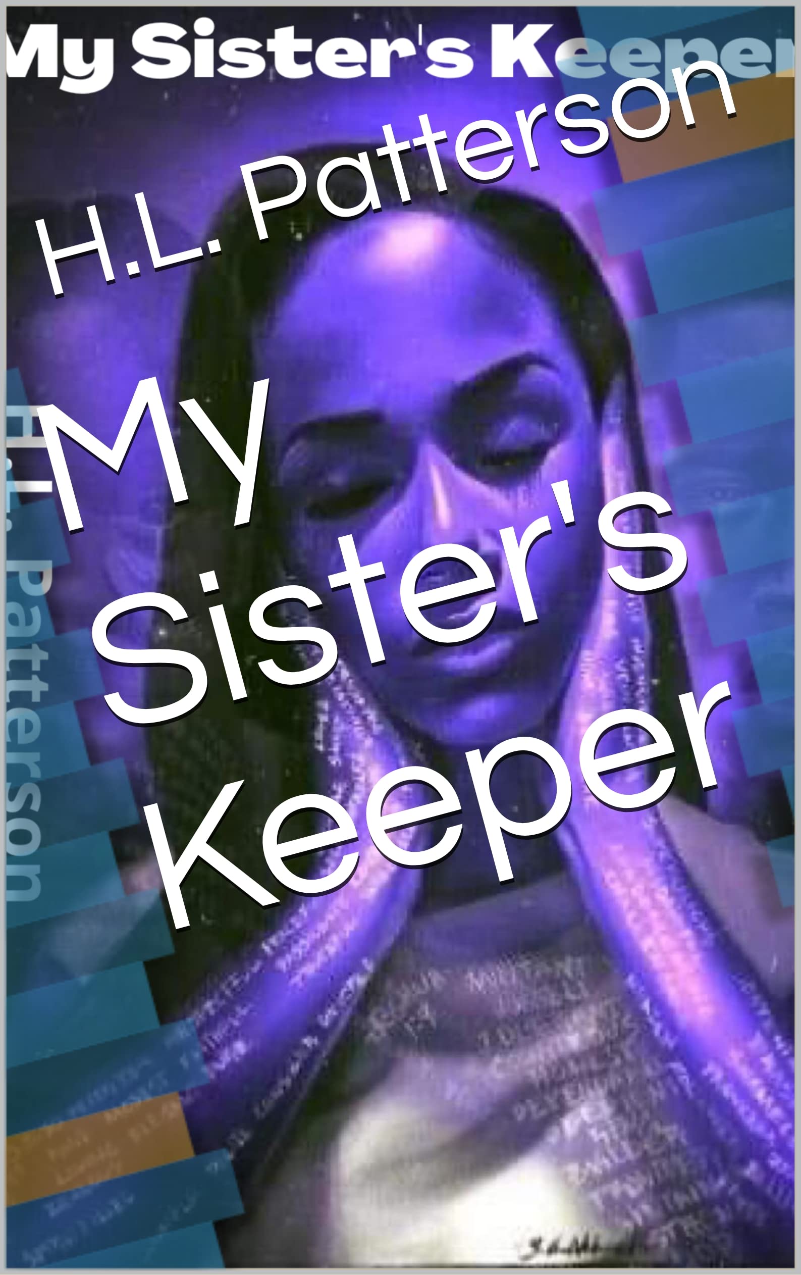 My Sister's Keeper (Family Ties Book 1) by H.L. Patterson | Goodreads