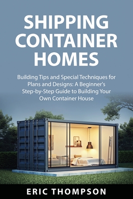 Shipping Container Homes: Building Tips and Special Techniques for ...