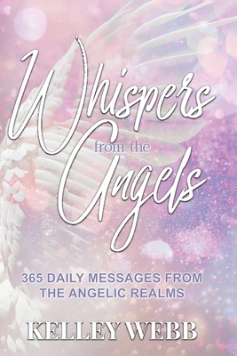 Whispers from the Angels: 365 Daily Messages From The Angelic Realms by ...