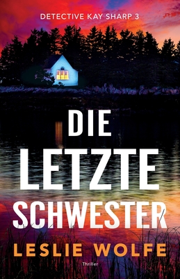 Die letzte Schwester (Detective Kay Sharp) by Leslie Wolfe | Goodreads