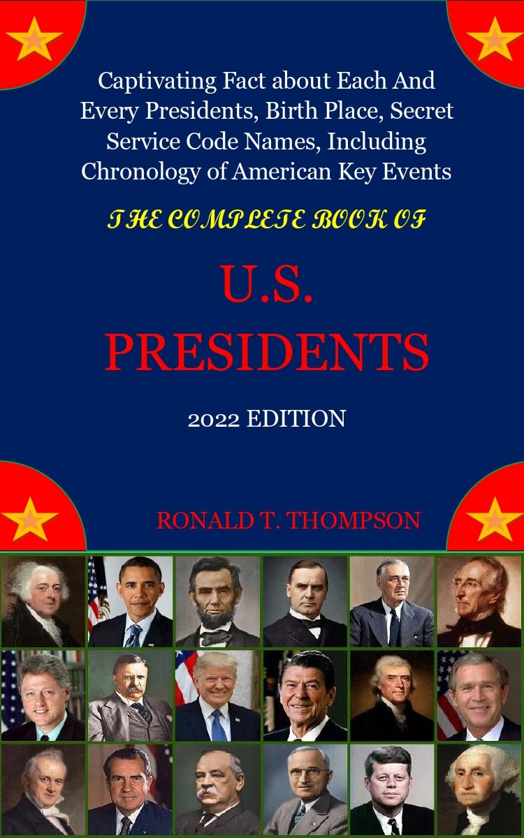 THE COMPLETE BOOK OF U.S. PRESIDENTS 2022 EDITION: Captivating Fact ...