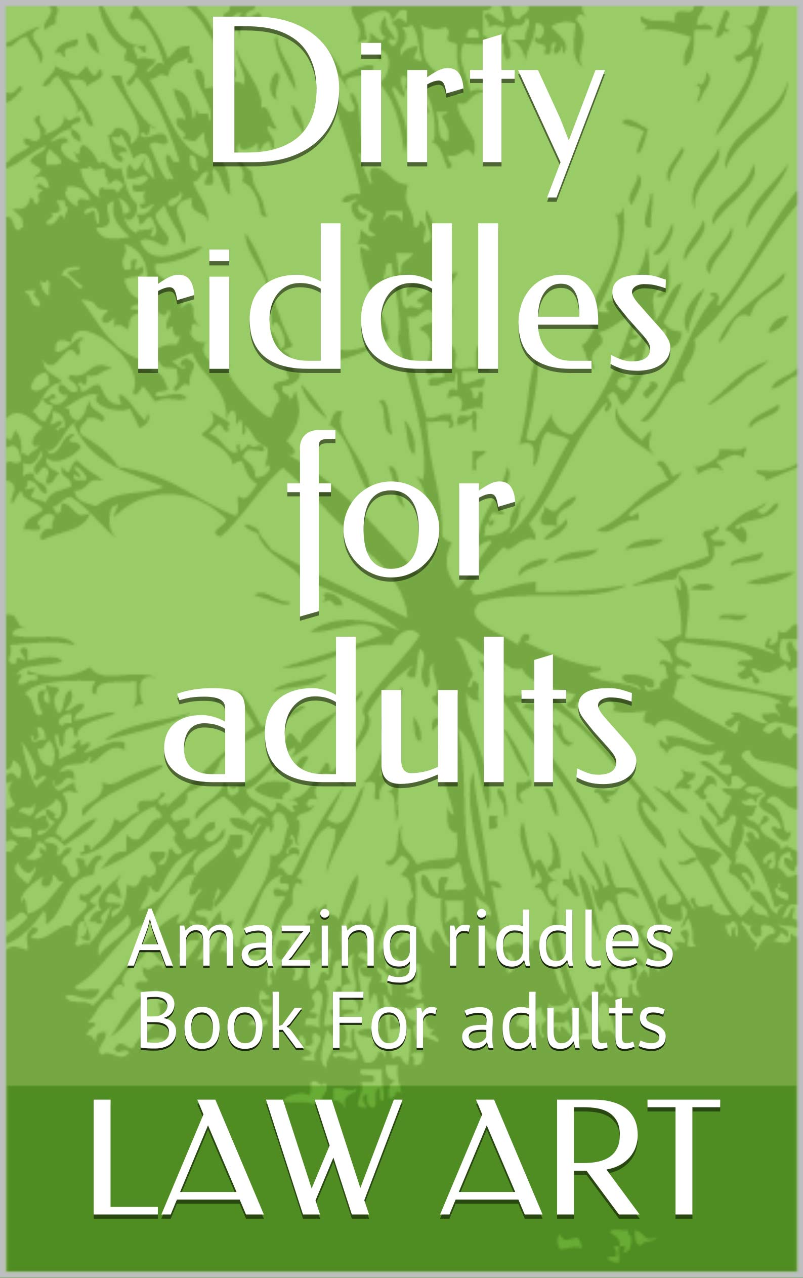 Dirty Riddles For Adults Amazing Riddles Book For Adults By LAW ART